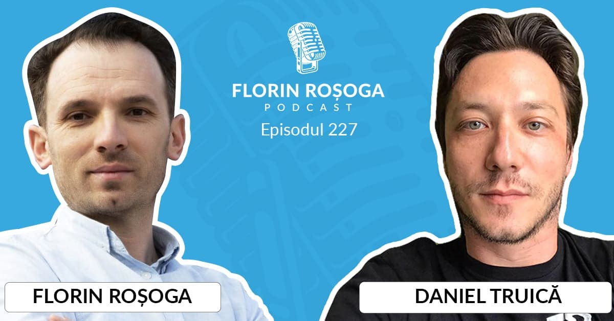 Podcast 227 Daniel Truică: CEO și Cofondator Vola.ro