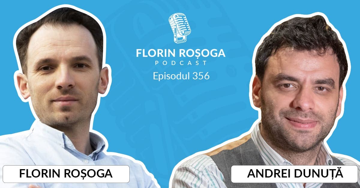 Podcast 356 Andrei Dunuță: Când Ai O Idee Bună, Ieși în Față Cu Ea și ...